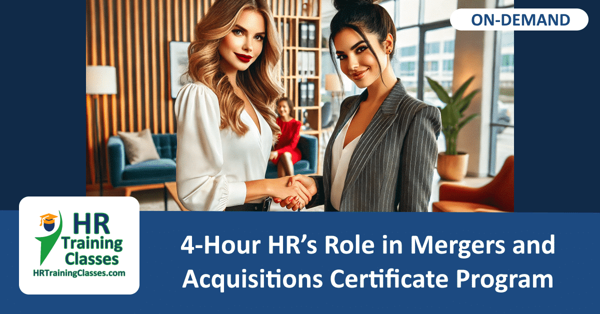 [On-Demand] 4-Hour HR’s Role in Mergers and Acquisitions Certificate Program | HRTrainingClasses ...